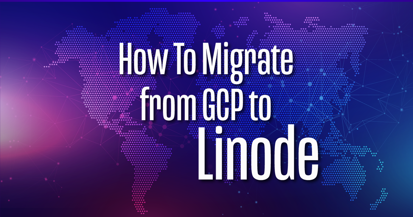 How to Migrate from Google Cloud Platform to Linode | Linode Docs