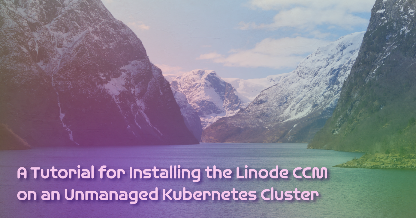 Install The Linode Ccm On An Unmanaged Kubernetes Cluster Linode Docs