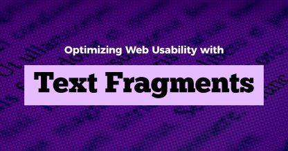 Optimizing Web Usability with Text Fragments | Akamai