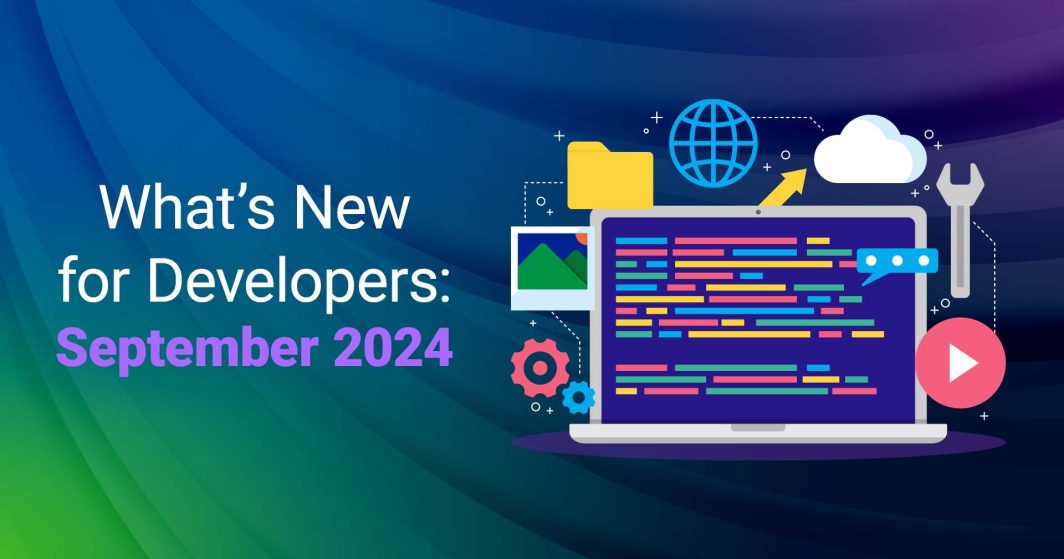 What’s New for Developers: September 2024 | Akamai
